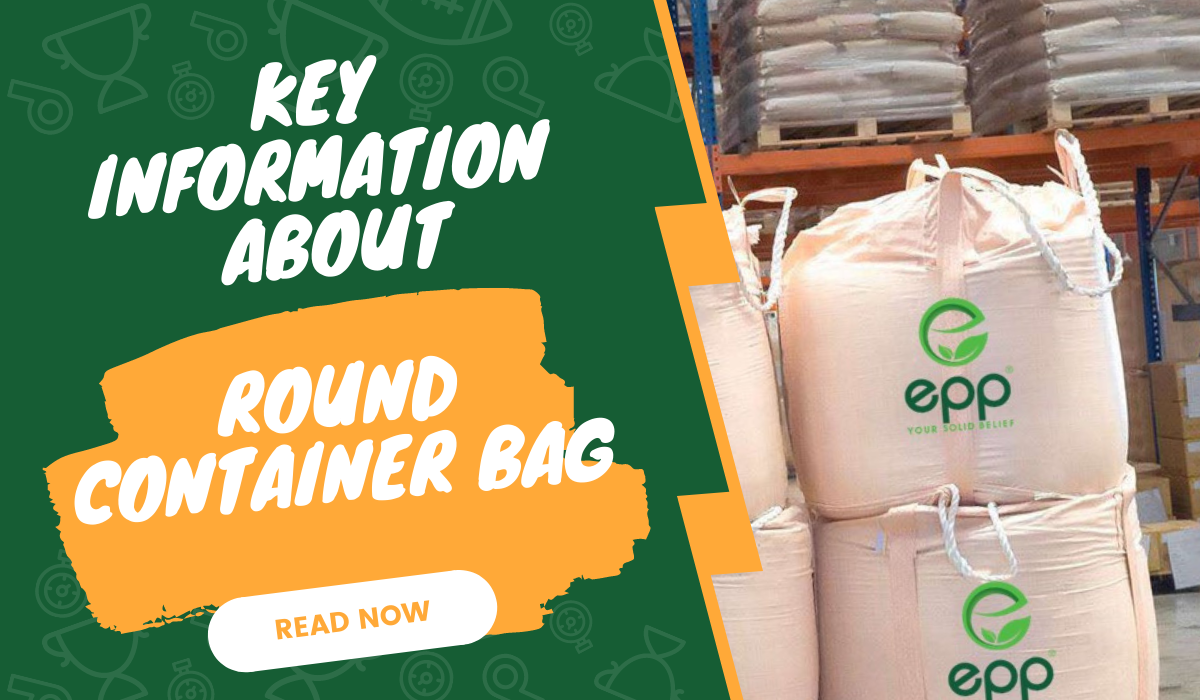 Key Information you remember about round container bag